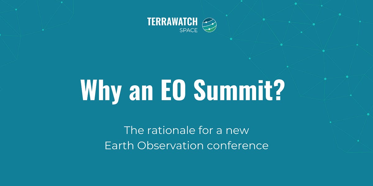 Why an EO Summit? - by Aravind - TerraWatch Space Insights